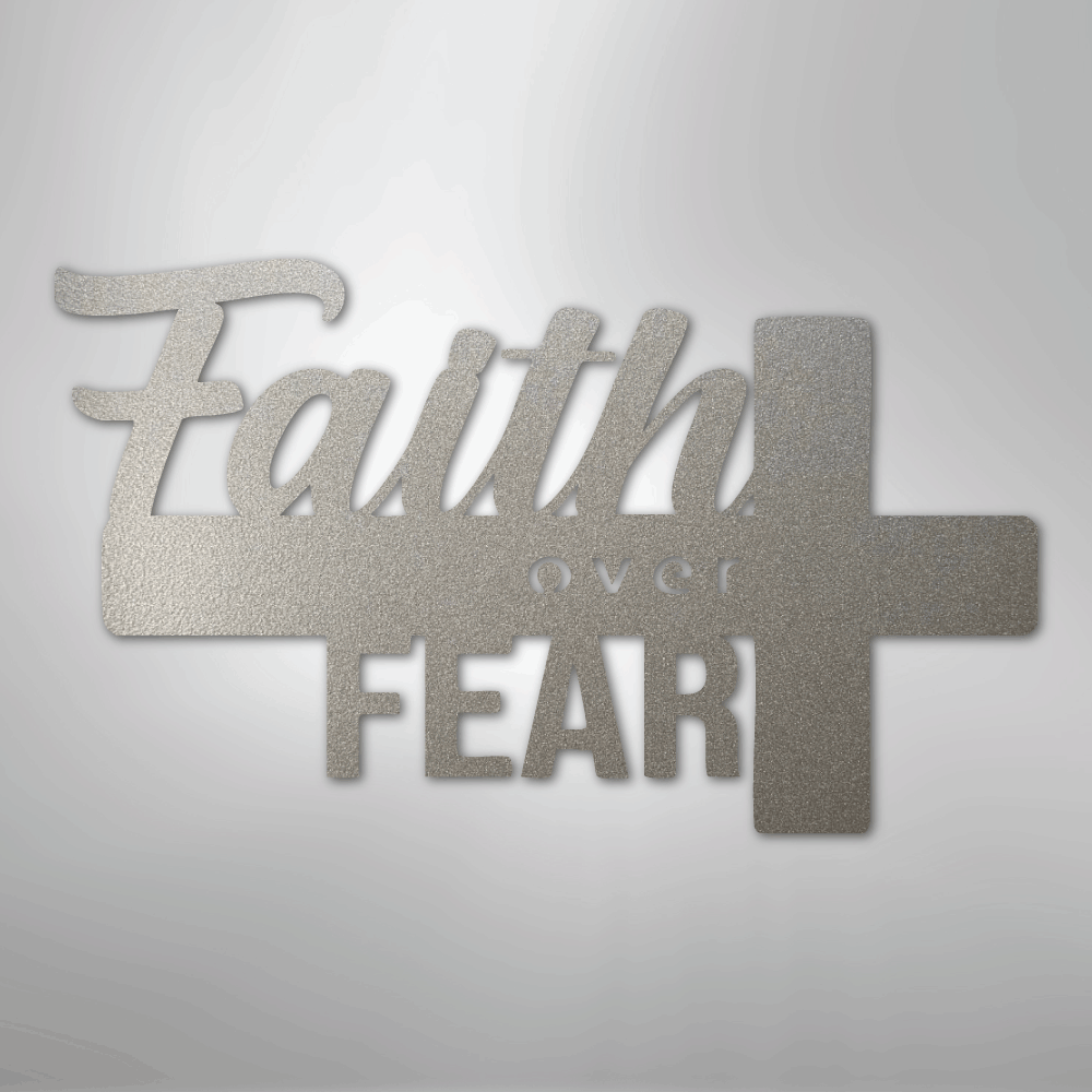 Faith Over Fear- Steel Sign – Tailored Canvases
