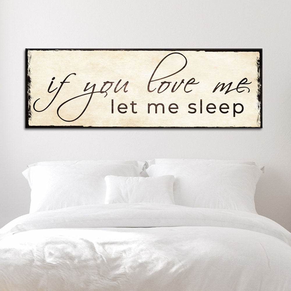 If You Love Me Let Me Sleep Sign – Tailored Canvases